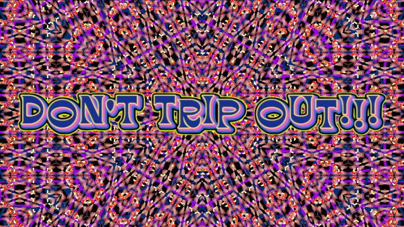 Don’t Trip Out Computer Wallpaper – GasNoLight.co.uk